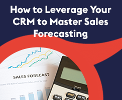 How to Leverage Your CRM to Master Sales Forecasting (Part 1)