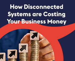 4 Ways Disconnected Systems Are Costing Your Business Money